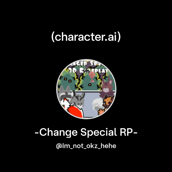 Chat with -Change Special RP- | character.ai | AI Chat, Reimagined–Your ...