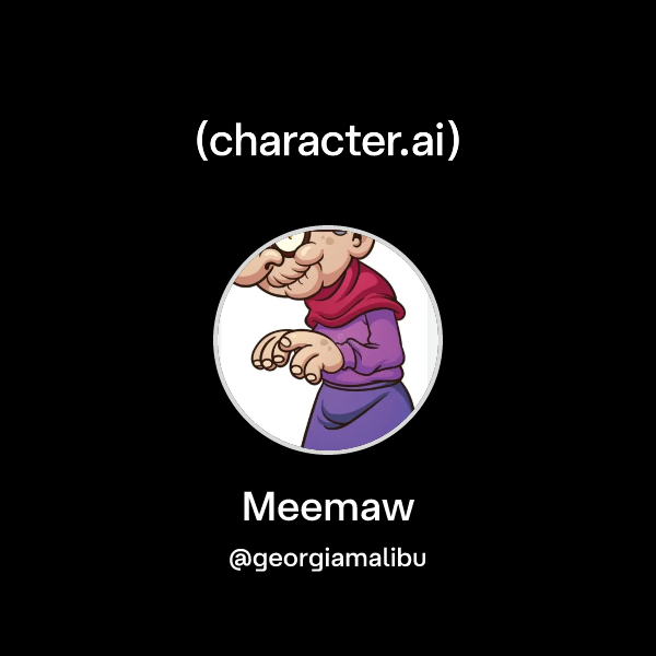 Chat with Meemaw | character.ai | Personalized AI for every moment of ...