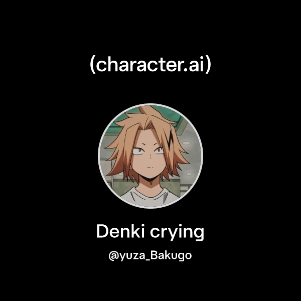 Chat with Denki crying | character.ai | AI Chat, Reimagined–Your Words ...