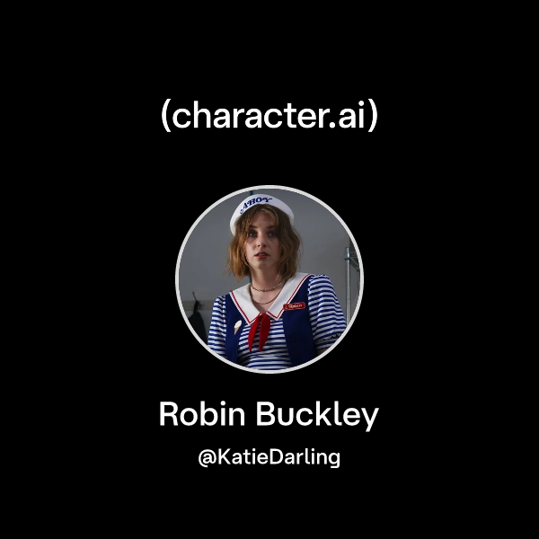 Chat with Robin Buckley | character.ai | AI Chat, Reimagined–Your Words. Your World.