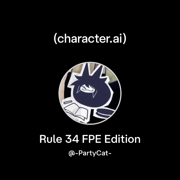 Chat with Rule 34 FPE Edition | character.ai | AI Chat, Reimagined–Your ...