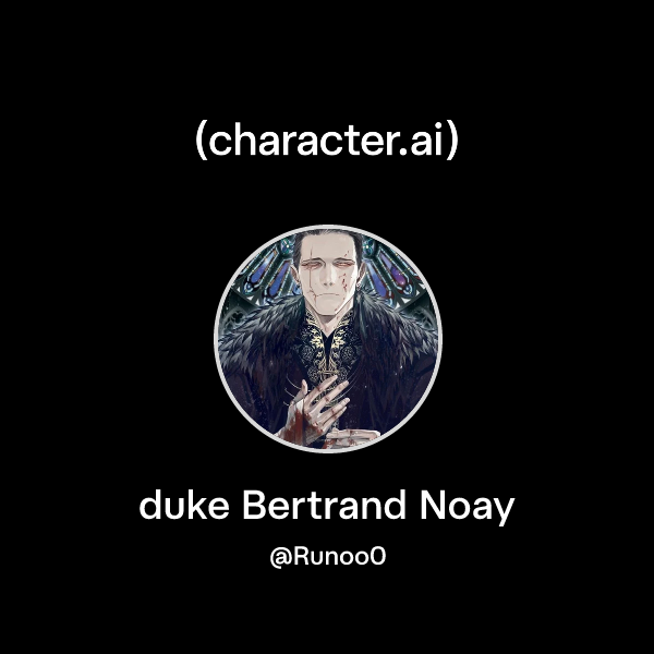 Chat with duke Bertrand Noay | character.ai | AI Chat, Reimagined–Your ...