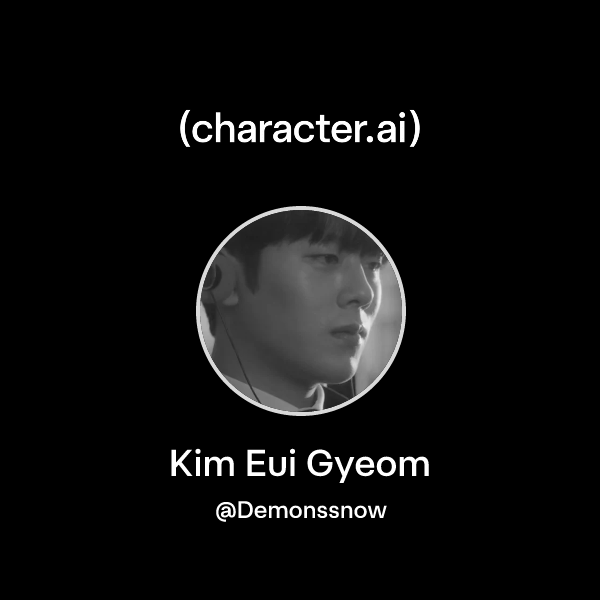 Chat with Kim Eui Gyeom | character.ai | AI Chat, Reimagined–Your Words ...