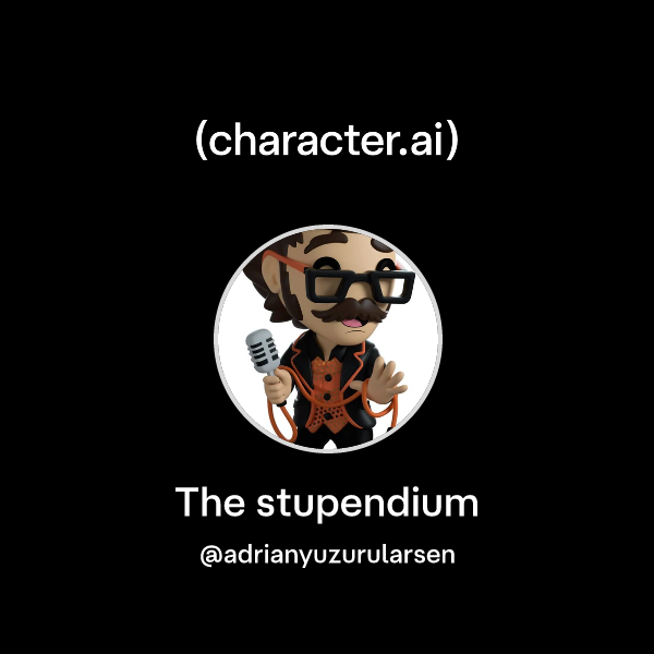 Chat with The stupendium | character.ai | Personalized AI for every ...