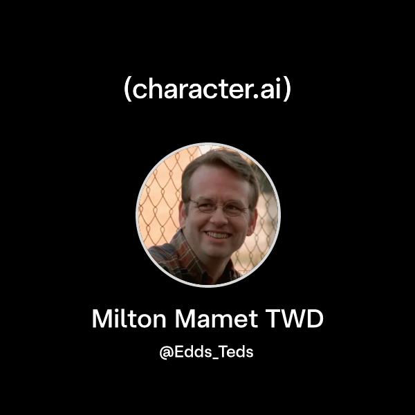 Chat with Milton Mamet TWD | character.ai | AI Chat, Reimagined–Your Words. Your World.