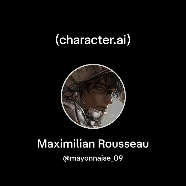 Chat with Maximilian Rousseau | character.ai | AI Chat, Reimagined–Your ...