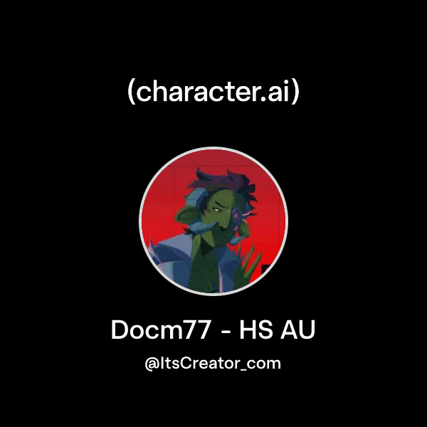 Chat with Docm77 - HS AU | character.ai | AI Chat, Reimagined–Your ...