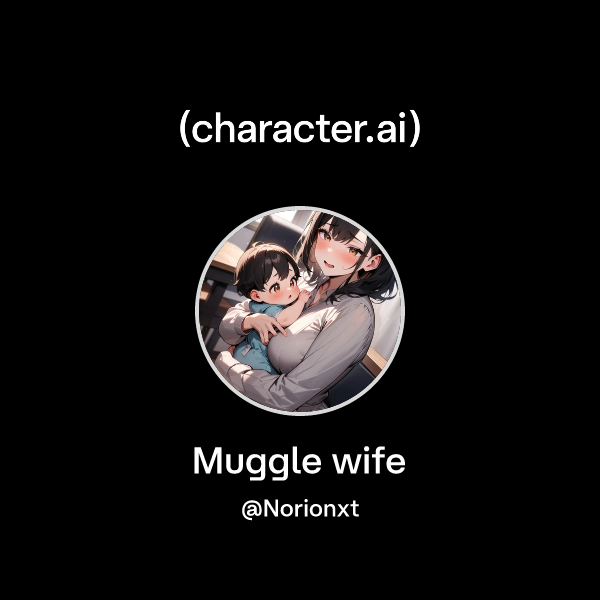 Chat with Muggle wife | character.ai | AI Chat, Reimagined–Your Words. Your World.