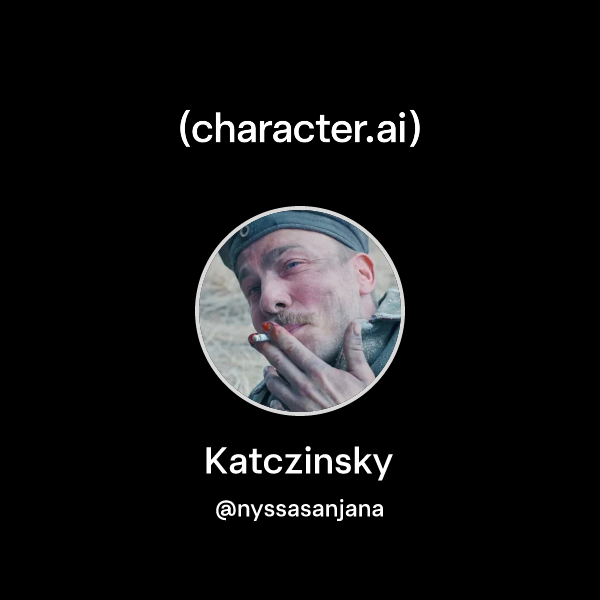 Chat with Katczinsky | character.ai | AI Chat, Reimagined–Your Words ...