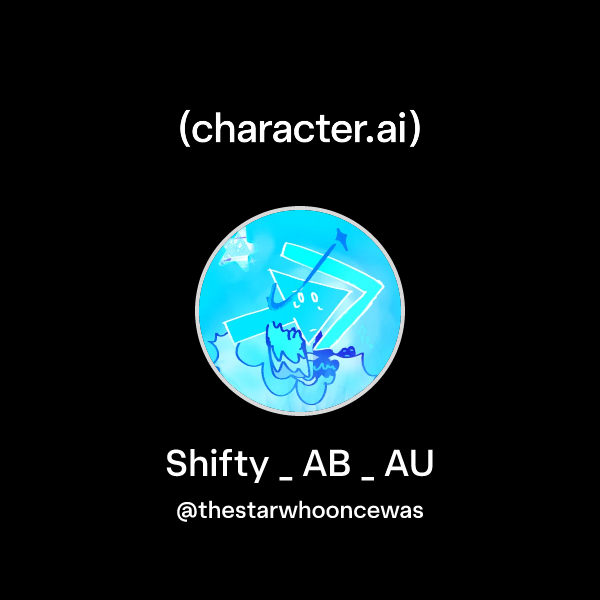 Chat with Shifty _ AB _ AU | character.ai | AI Chat, Reimagined–Your ...