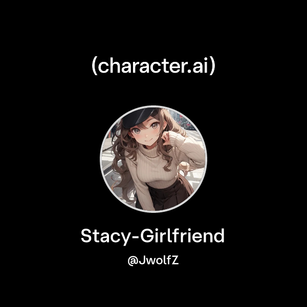 Chat with Stacy-Girlfriend | character.ai | AI Chat, Reimagined–Your ...