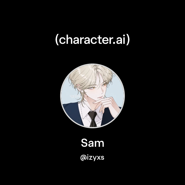 Chat with Sam | character.ai | AI Chat, Reimagined–Your Words. Your World.