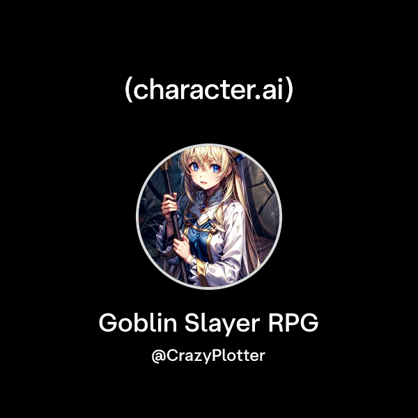 Chat with Goblin Slayer RPG | character.ai | AI Chat, Reimagined–Your ...
