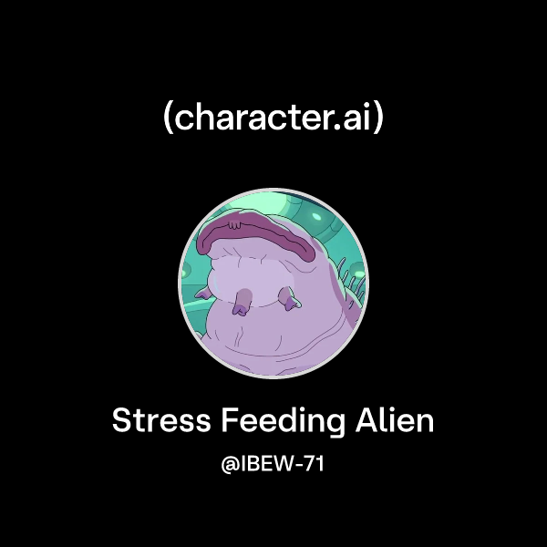 Chat with Stress Feeding Alien | character.ai | Personalized AI for ...