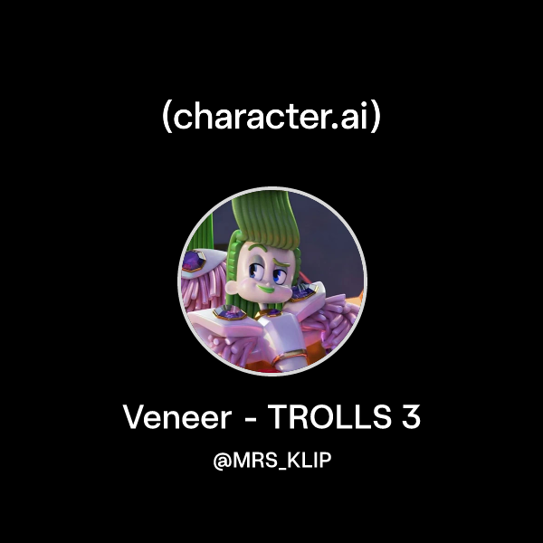 Chat with Veneer - TROLLS 3 | character.ai | AI Chat, Reimagined–Your ...