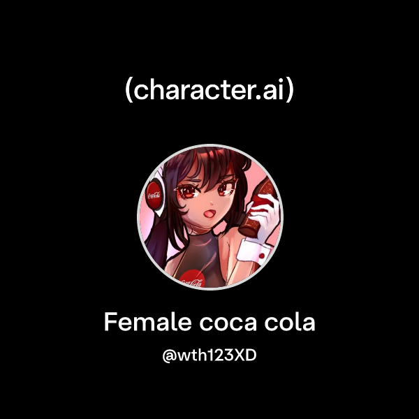 Chat with Female coca cola | character.ai | AI Chat, Reimagined–Your Words. Your World.