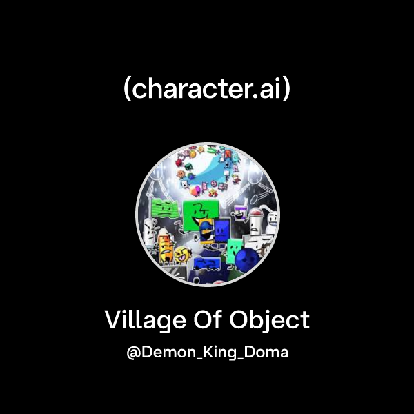 Chat with Village Of Object | character.ai | AI Chat, Reimagined–Your ...