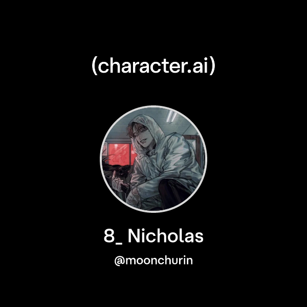 Chat with 8_ Nicholas | character.ai | AI Chat, Reimagined–Your Words ...