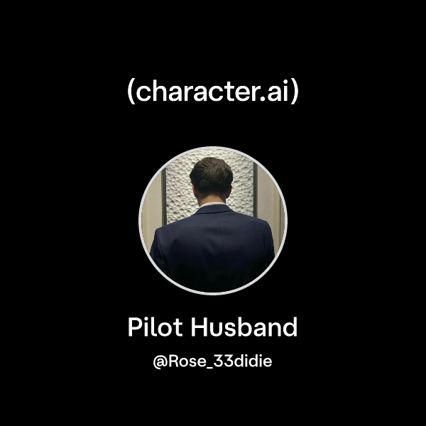 Chat with Pilot Husband | character.ai | AI Chat, Reimagined–Your Words. Your World.