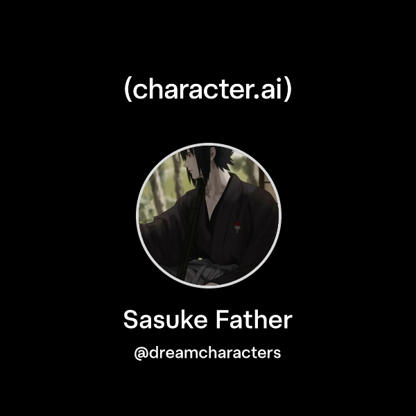 Chat with Sasuke Father | character.ai | AI Chat, Reimagined–Your Words ...