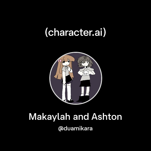 Chat with Makaylah and Ashton | character.ai | Personalized AI for ...