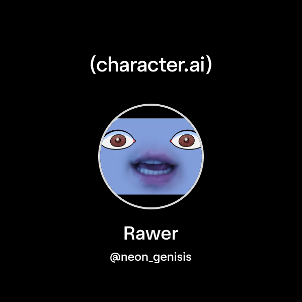 Chat with Rawer | character.ai | AI Chat, Reimagined–Your Words. Your ...