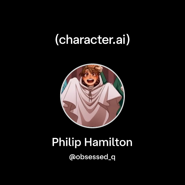 Chat with Philip Hamilton | character.ai | AI Chat, Reimagined–Your ...