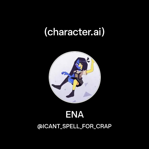 Chat with ENA | character.ai | AI Chat, Reimagined–Your Words. Your World.