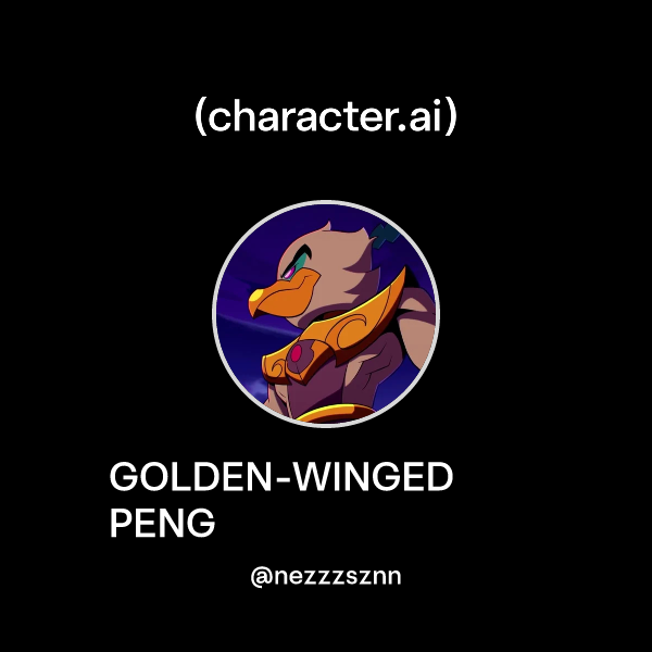 Chat with GOLDEN-WINGED PENG | character.ai | Personalized AI for every ...