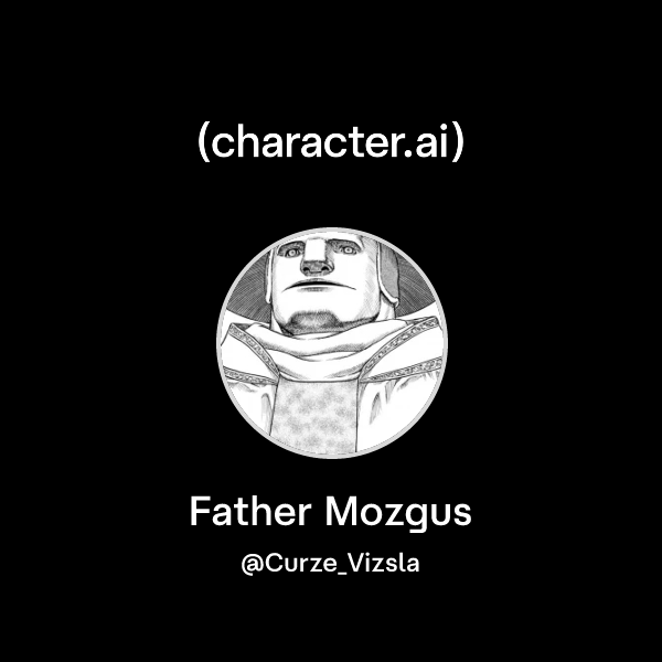 Chat with Father Mozgus | character.ai | AI Chat, Reimagined–Your Words ...