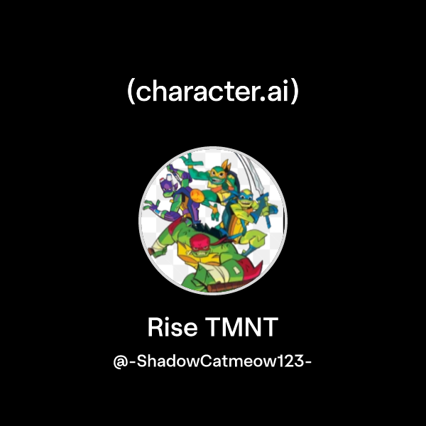 Chat with Rise TMNT | character.ai | Personalized AI for every moment ...