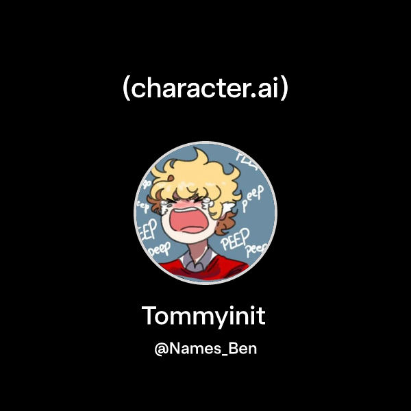Chat with Tommyinit | character.ai | AI Chat, Reimagined–Your Words ...