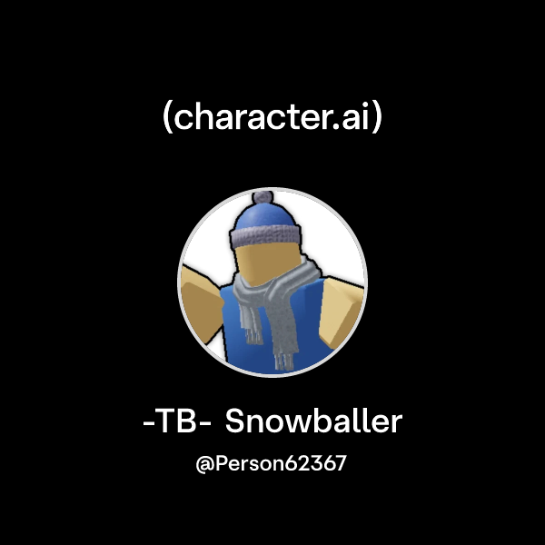 Chat with -TB- Snowballer | character.ai | AI Chat, Reimagined–Your ...