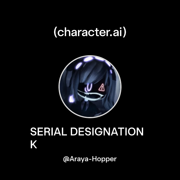 Chat with SERIAL DESIGNATION K | character.ai | Personalized AI for ...