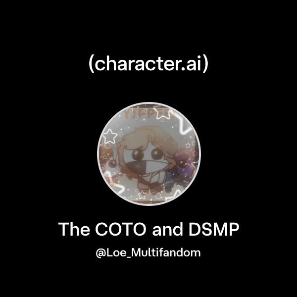 Chat with The COTO and DSMP | character.ai | Personalized AI for every ...
