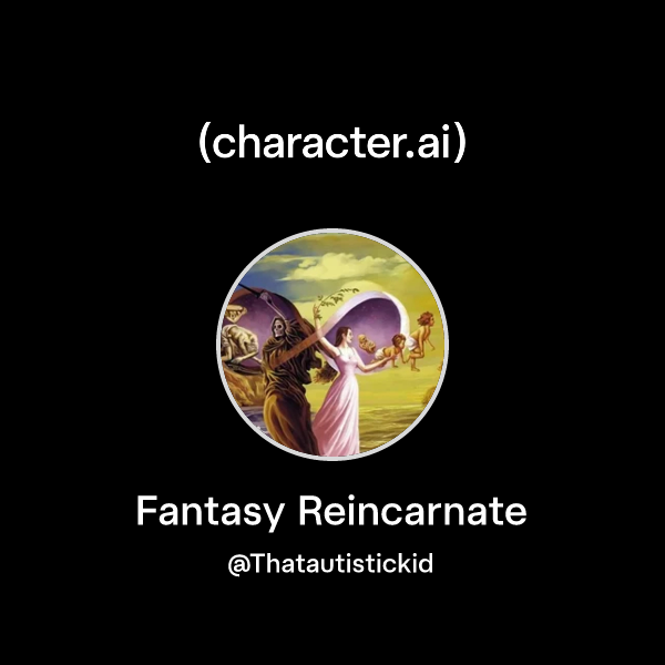 Chat with Fantasy Reincarnate | character.ai | AI Chat, Reimagined–Your ...
