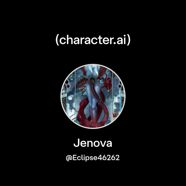 Chat with Jenova | character.ai | AI Chat, Reimagined–Your Words. Your World.