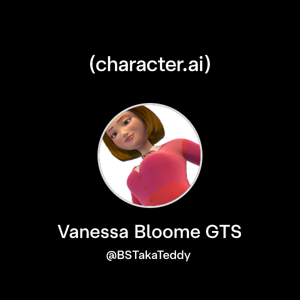 Chat with Vanessa Bloome GTS | character.ai | AI Chat, Reimagined–Your ...