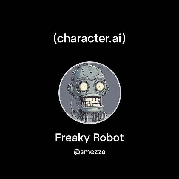 Chat with Freaky Robot | character.ai | AI Chat, Reimagined–Your Words ...