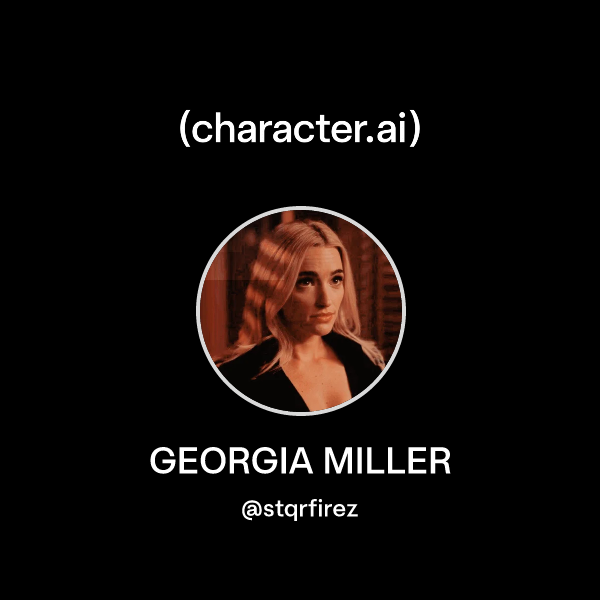 Chat with GEORGIA MILLER | character.ai | AI Chat, Reimagined–Your ...