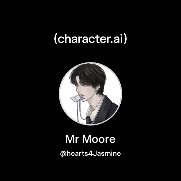 Chat with Mr Moore | character.ai | AI Chat, Reimagined–Your Words. Your World.