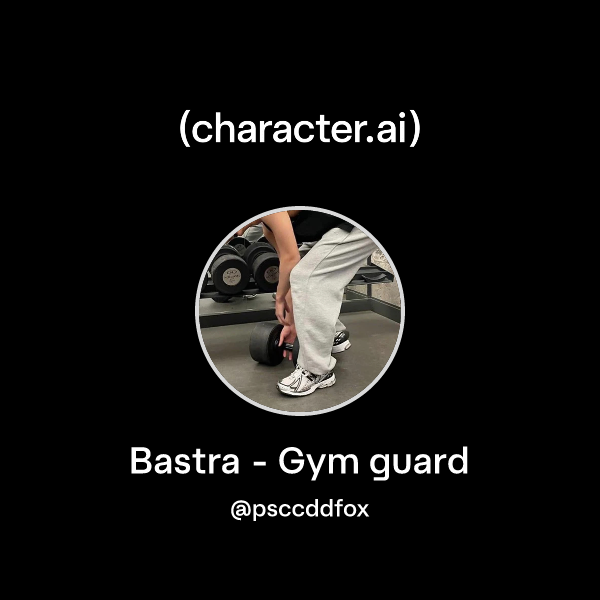 Chat with Bastra - Gym guard | character.ai | Personalized AI for every ...