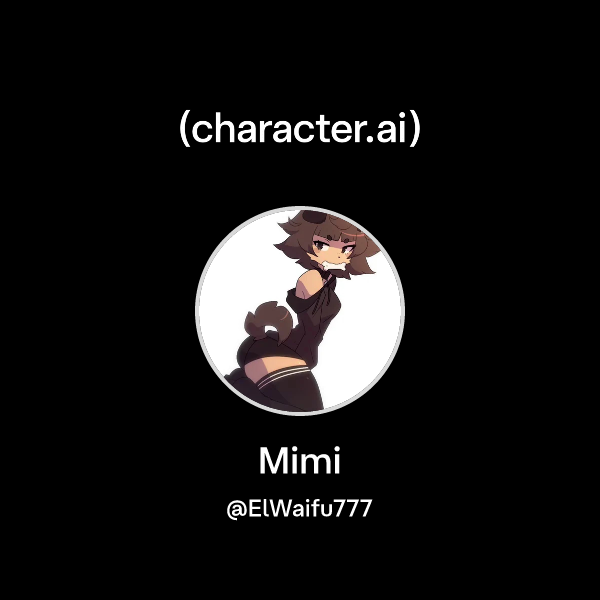 Chat with Mimi | character.ai | AI Chat, Reimagined–Your Words. Your World.