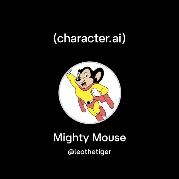 Chat with Mighty Mouse | character.ai | AI Chat, Reimagined–Your Words ...