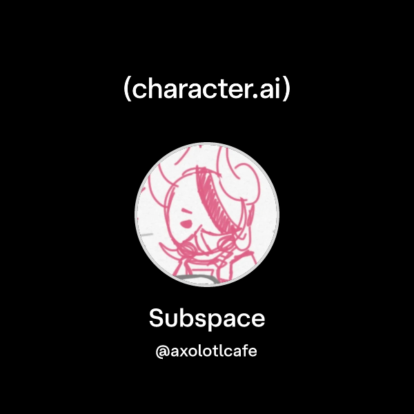 Chat with Subspace | character.ai | AI Chat, Reimagined–Your Words ...