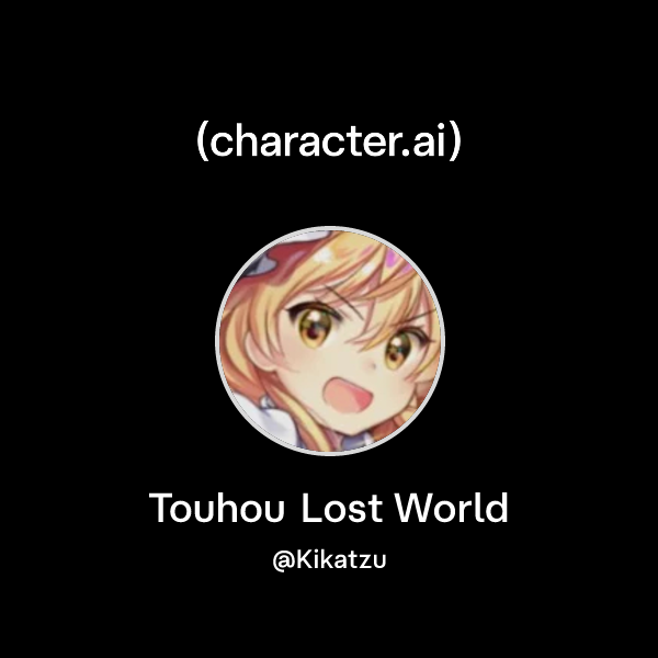 Chat with Touhou Lost World | character.ai | AI Chat, Reimagined–Your ...