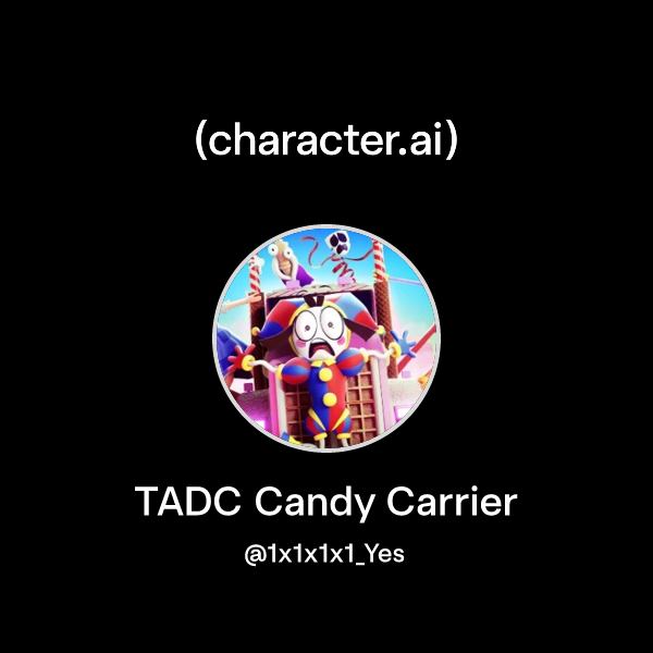 Chat with TADC Candy Carrier | character.ai | Personalized AI for every ...