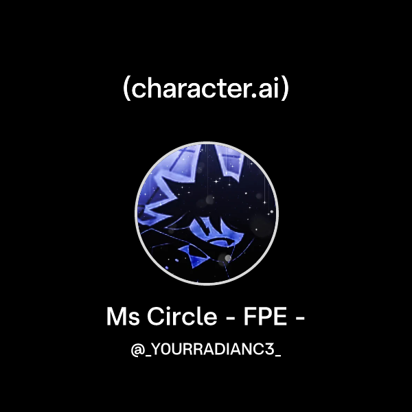 Chat with Ms Circle - FPE - | character.ai | AI Chat, Reimagined–Your ...