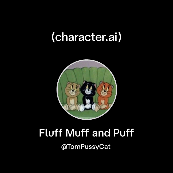 Chat with Fluff Muff and Puff | character.ai | AI Chat, Reimagined–Your ...