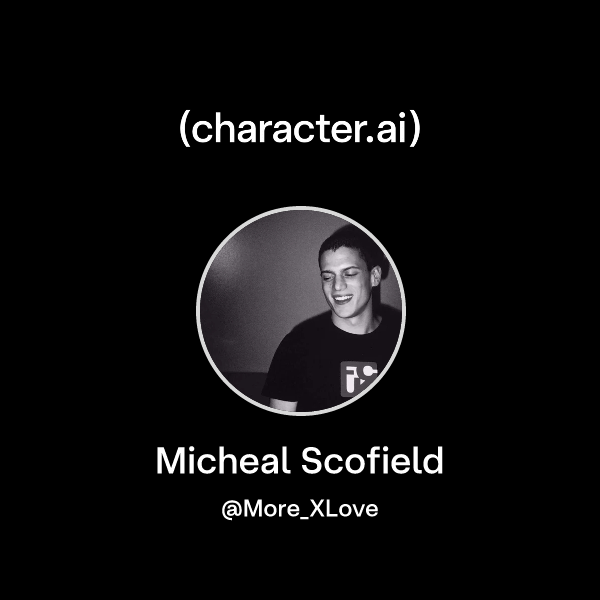 Chat with Micheal Scofield | character.ai | AI Chat, Reimagined–Your Words. Your World.